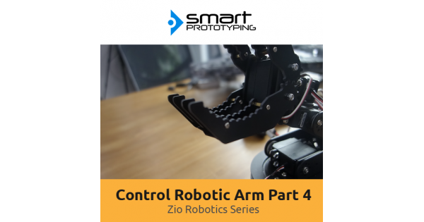 Control Robotic Arm with Zio Modules Part 4