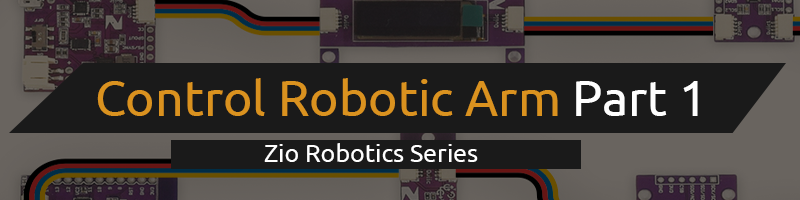 Control a Robotic Arm with Zio - Part 1